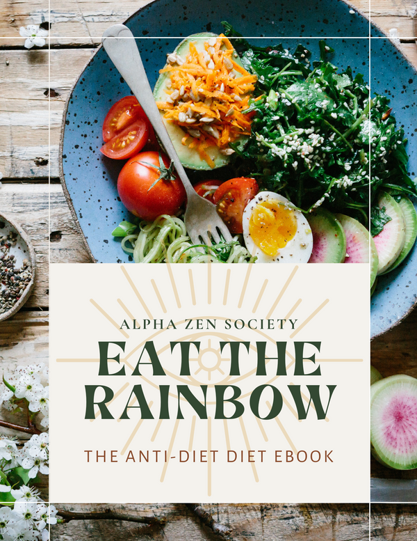 Eat the Rainbow: the anti-diet diet (eBook) – Alpha Zen Society